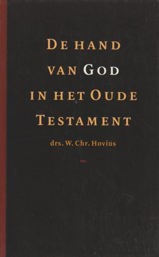 Hovius, drs. W. Chr.: De hand van God in het Oude Testament – Van der ...