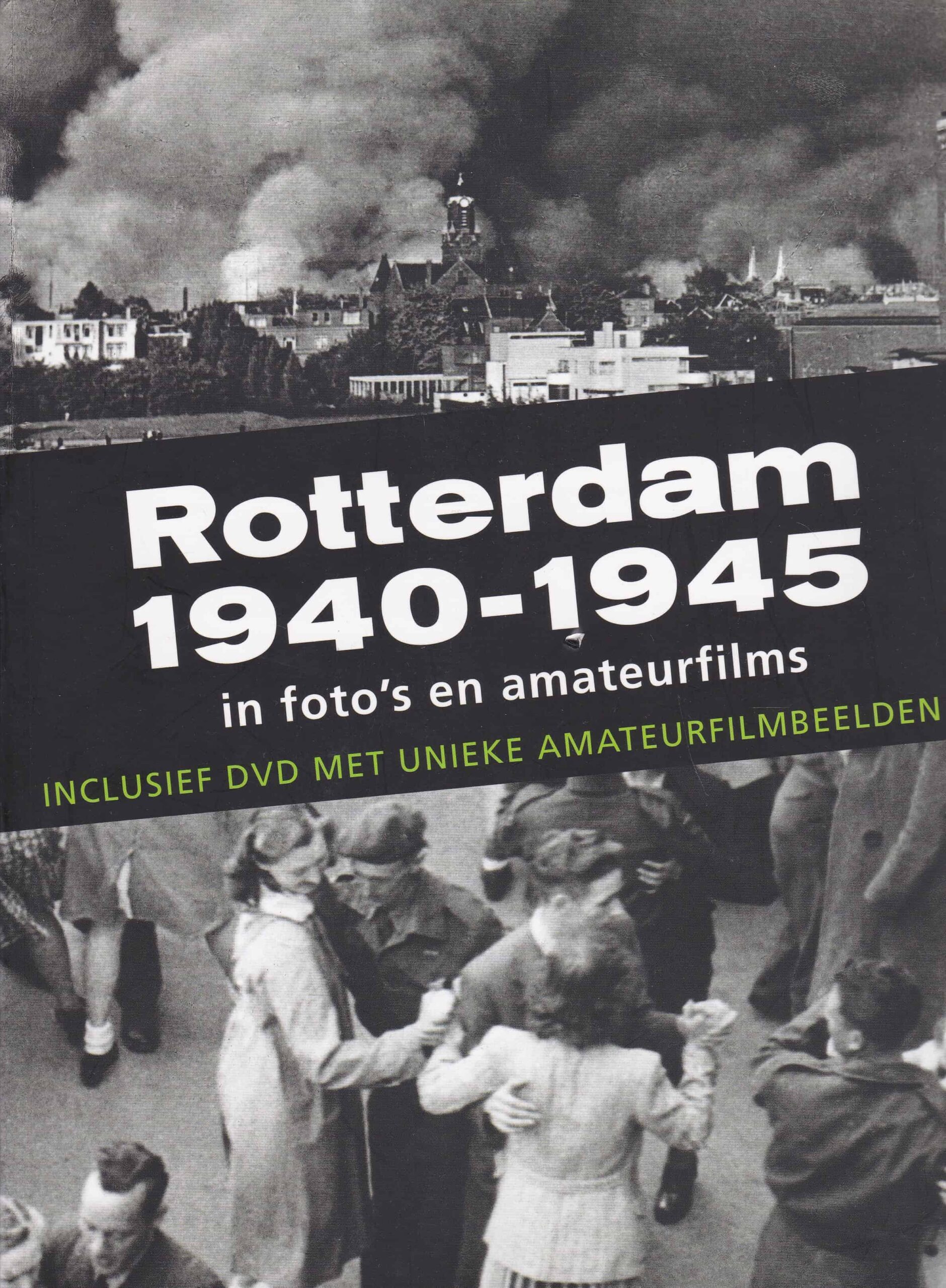Rotterdam 1940-1945 in foto's en amateurfilms door H.J.A. Hofland – Van ...