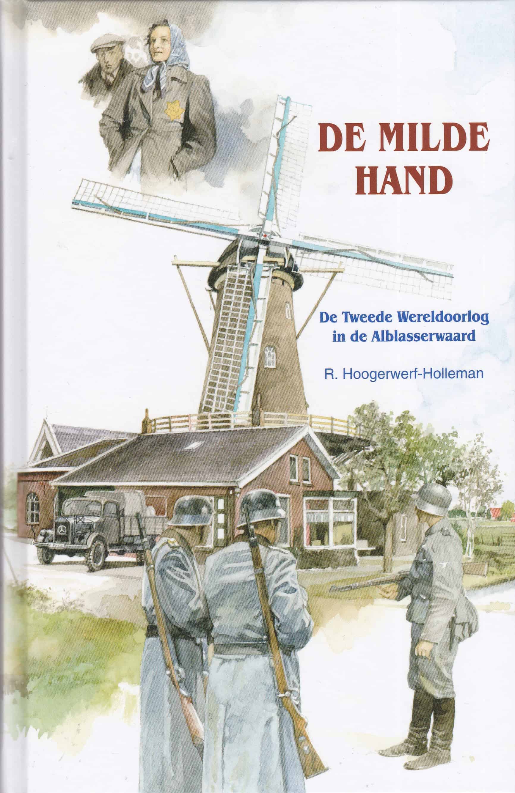 Hoogerwerf-Holleman, R.: De milde hand. De Tweede Wereldoorlog in de ...