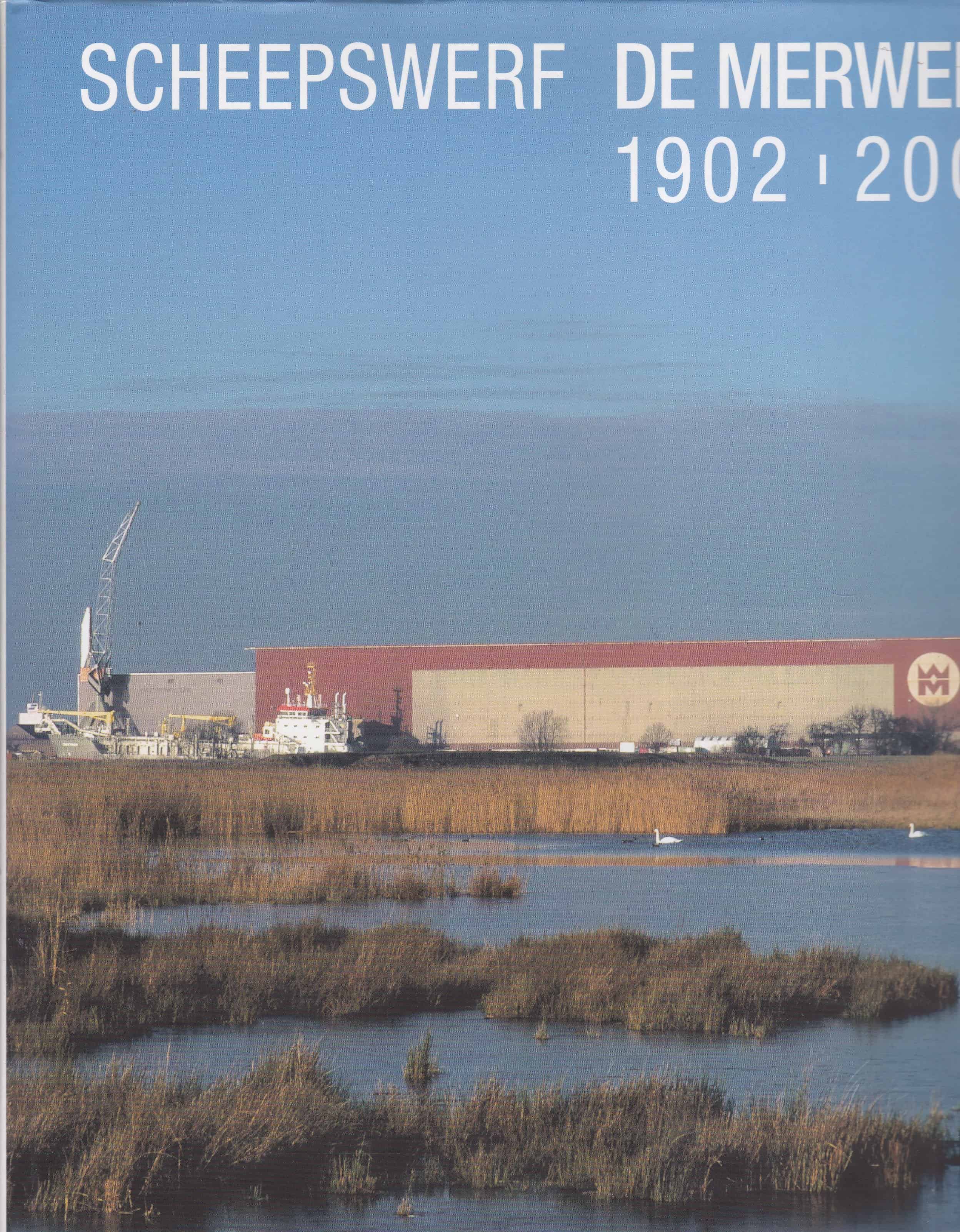 Jong, Dick de: Scheepswerf De Merwede 1902-2002. – Van der Wal Boeken