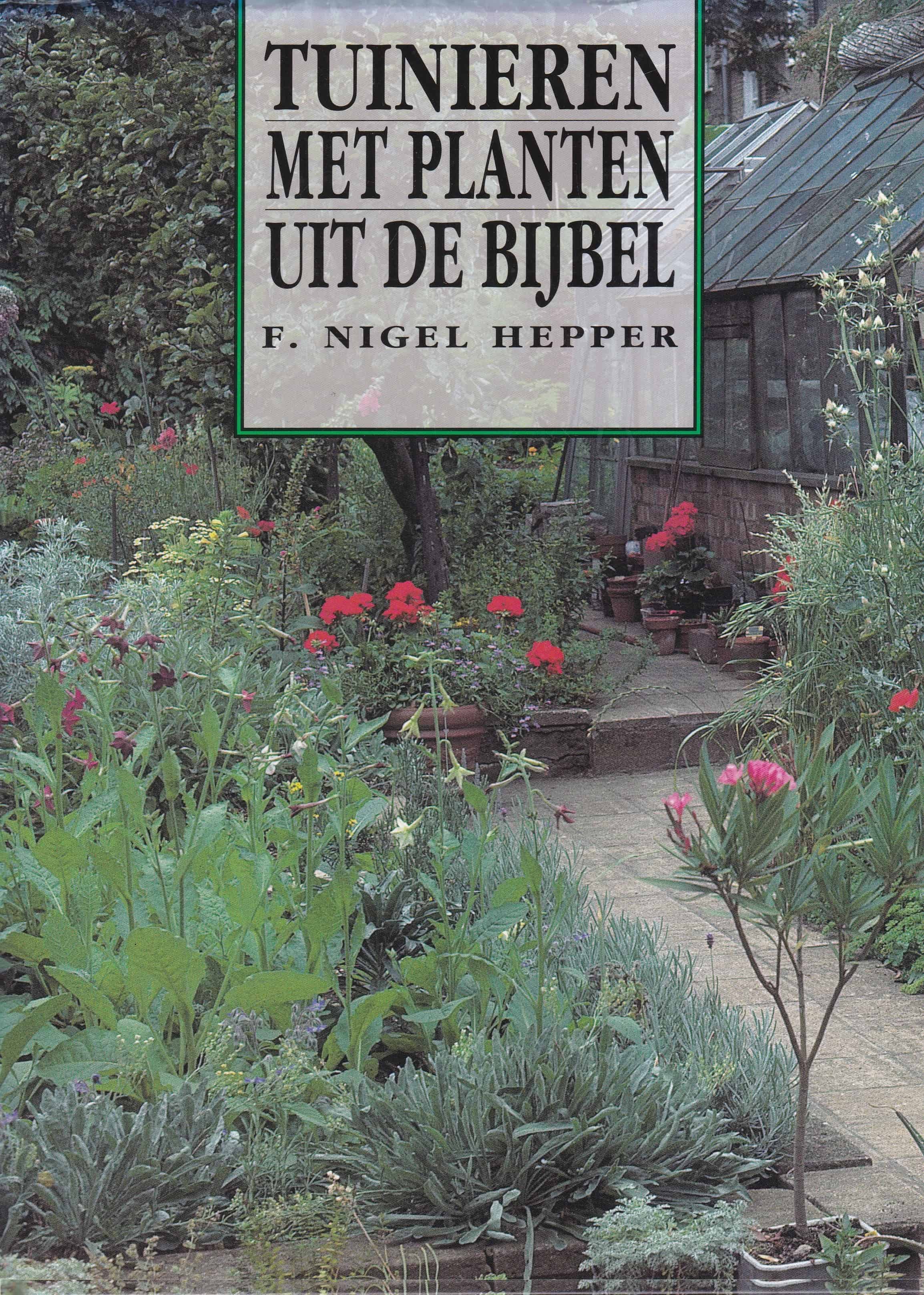 Hepper, F. Nigel: Tuinieren met planten uit de Bijbel – Van der Wal Boeken