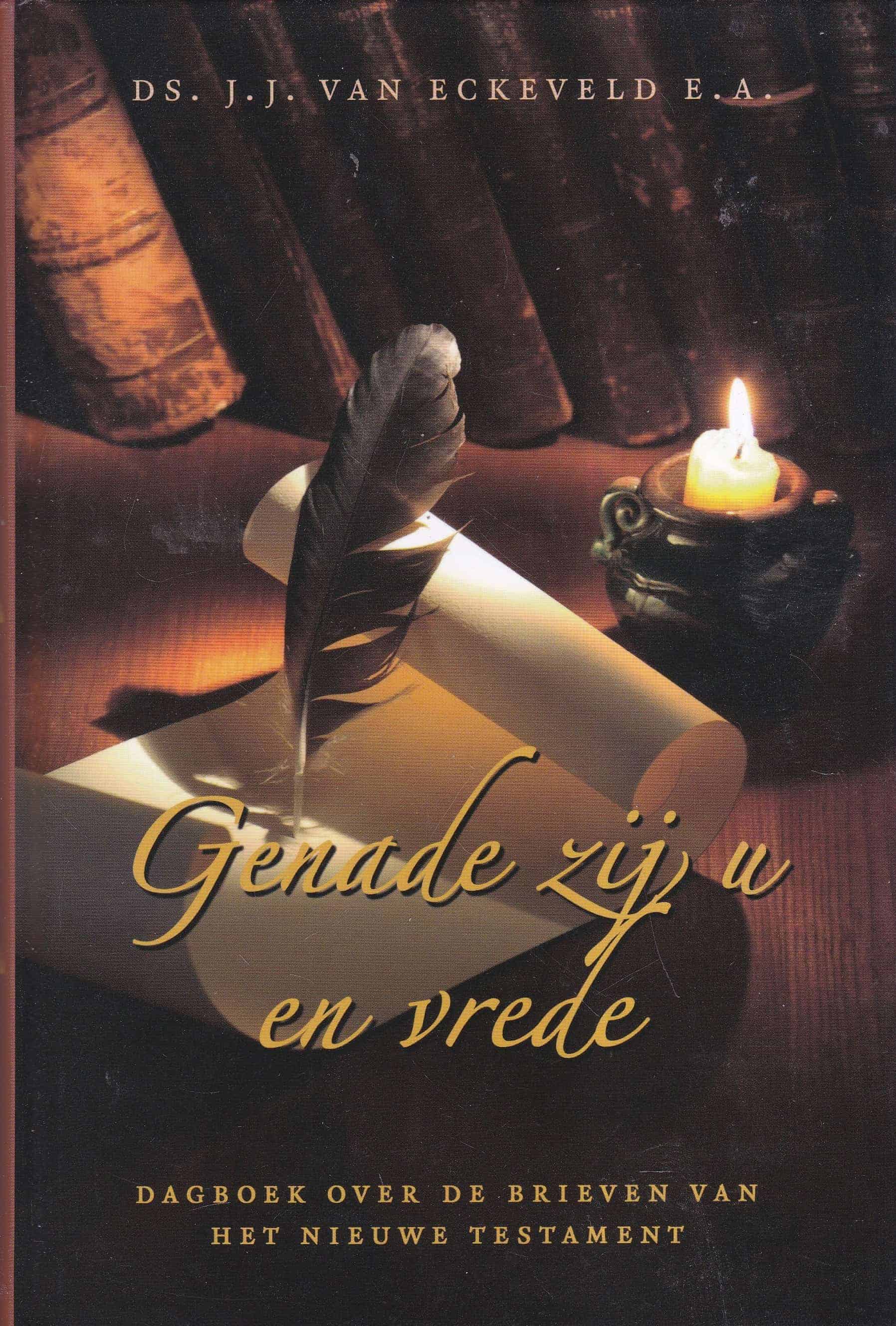 Eckeveld, ds. J.J. van e.a.: Genade zij u en vrede. Dagboek over de ...