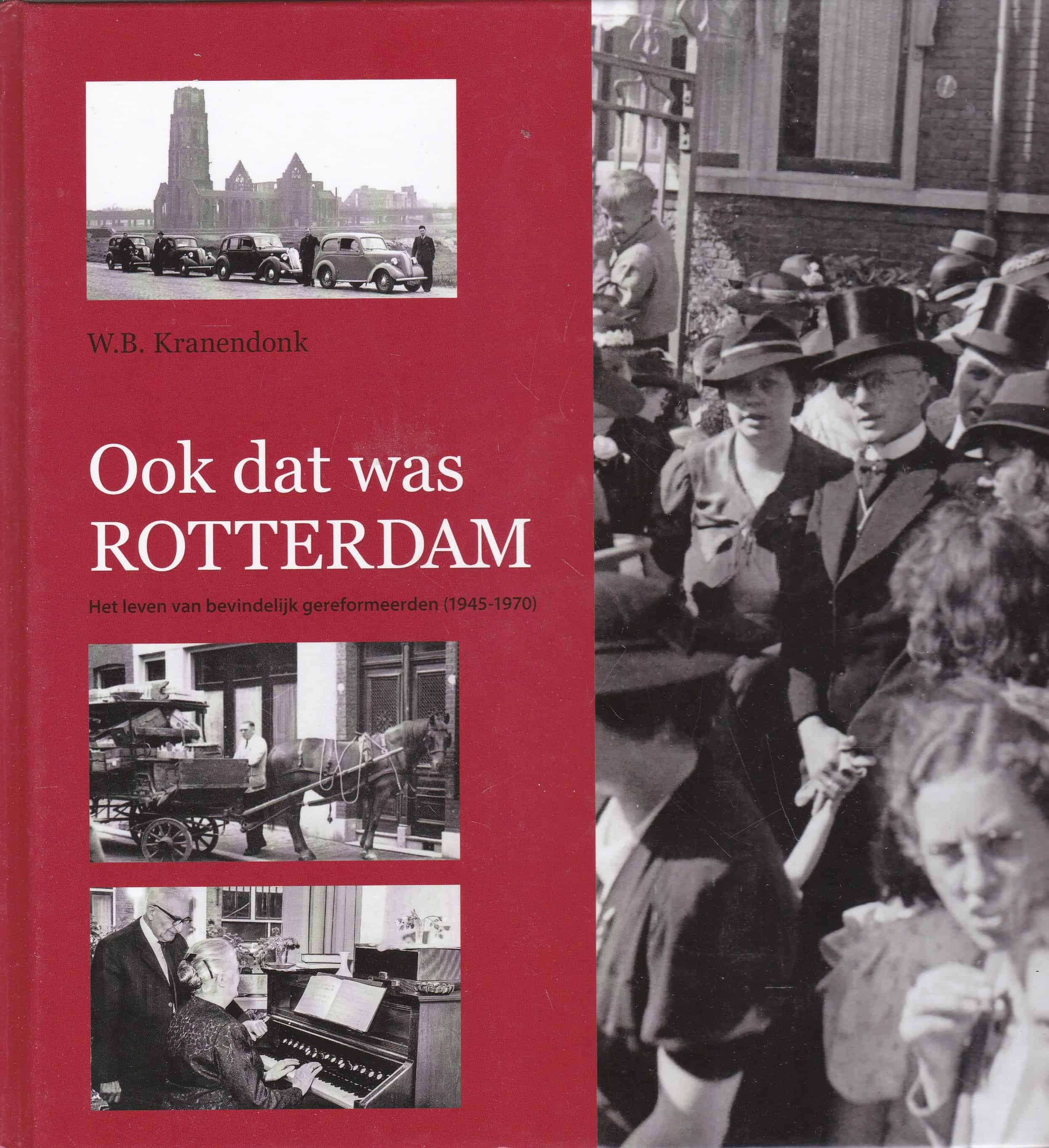 Kranendonk, W.B.: Ook dat was Rotterdam. Het leven van bevindelijk ...