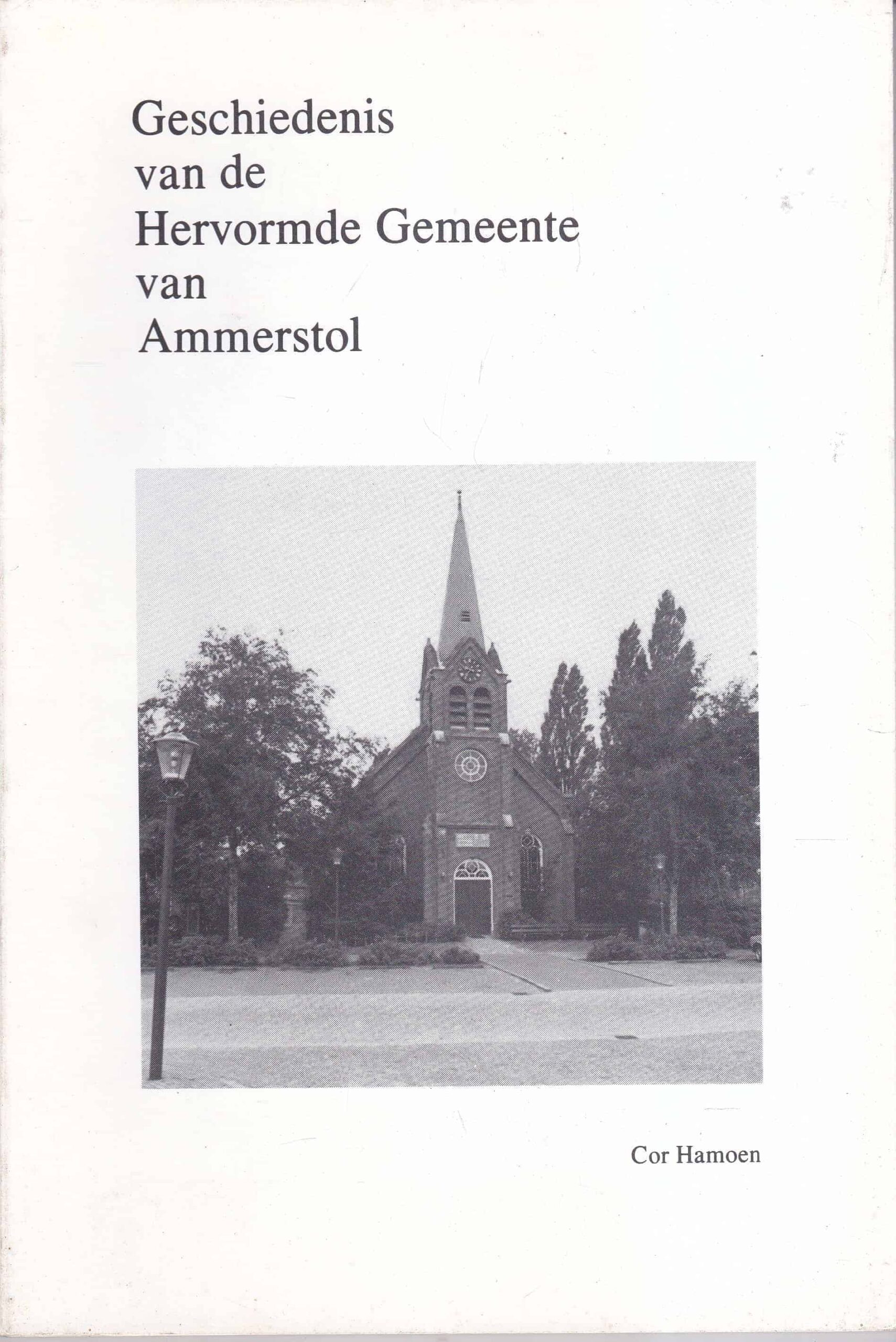 Hamoen, Cor: Geschiedenis van de Hervormde Gemeente van Ammerstol – Van ...