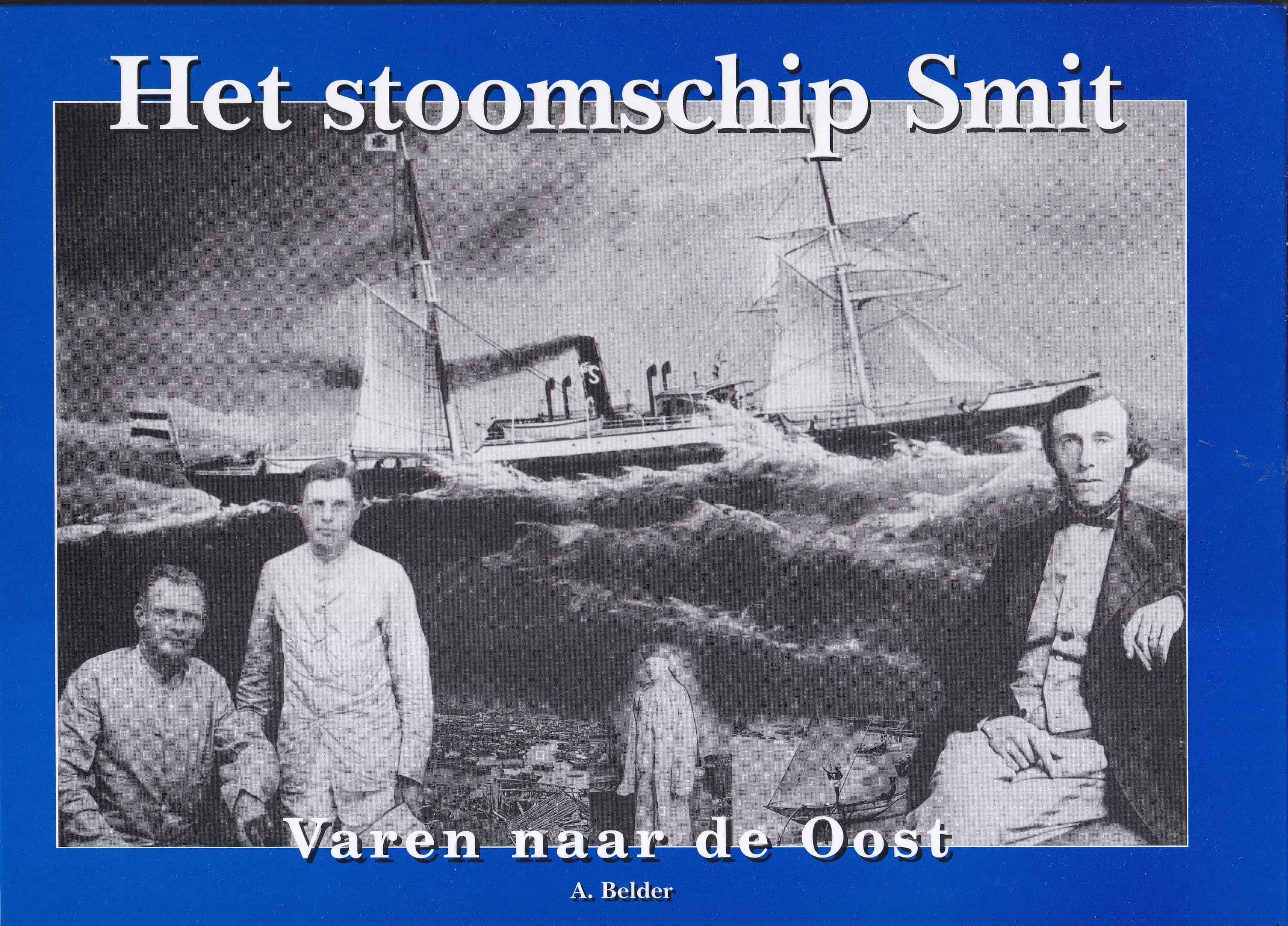 Belder, A.: Het stoomschip Smit. Varen naar de Oost – Van der Wal Boeken