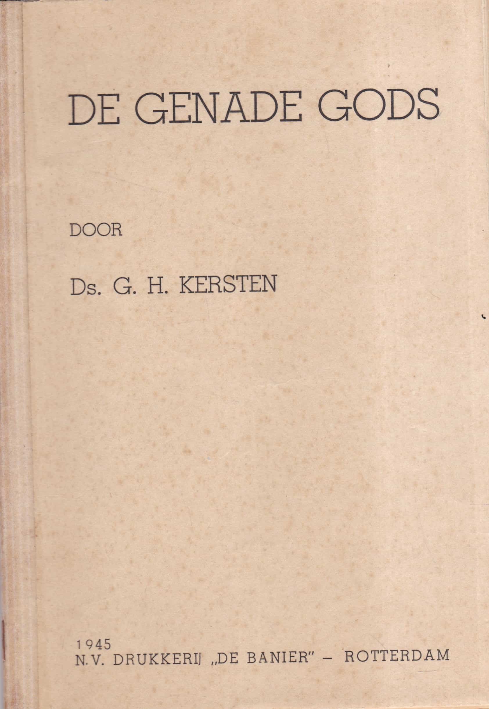 Kersten, ds. G.H.: De genade Gods. Verhandeling over Gods genade – Van ...