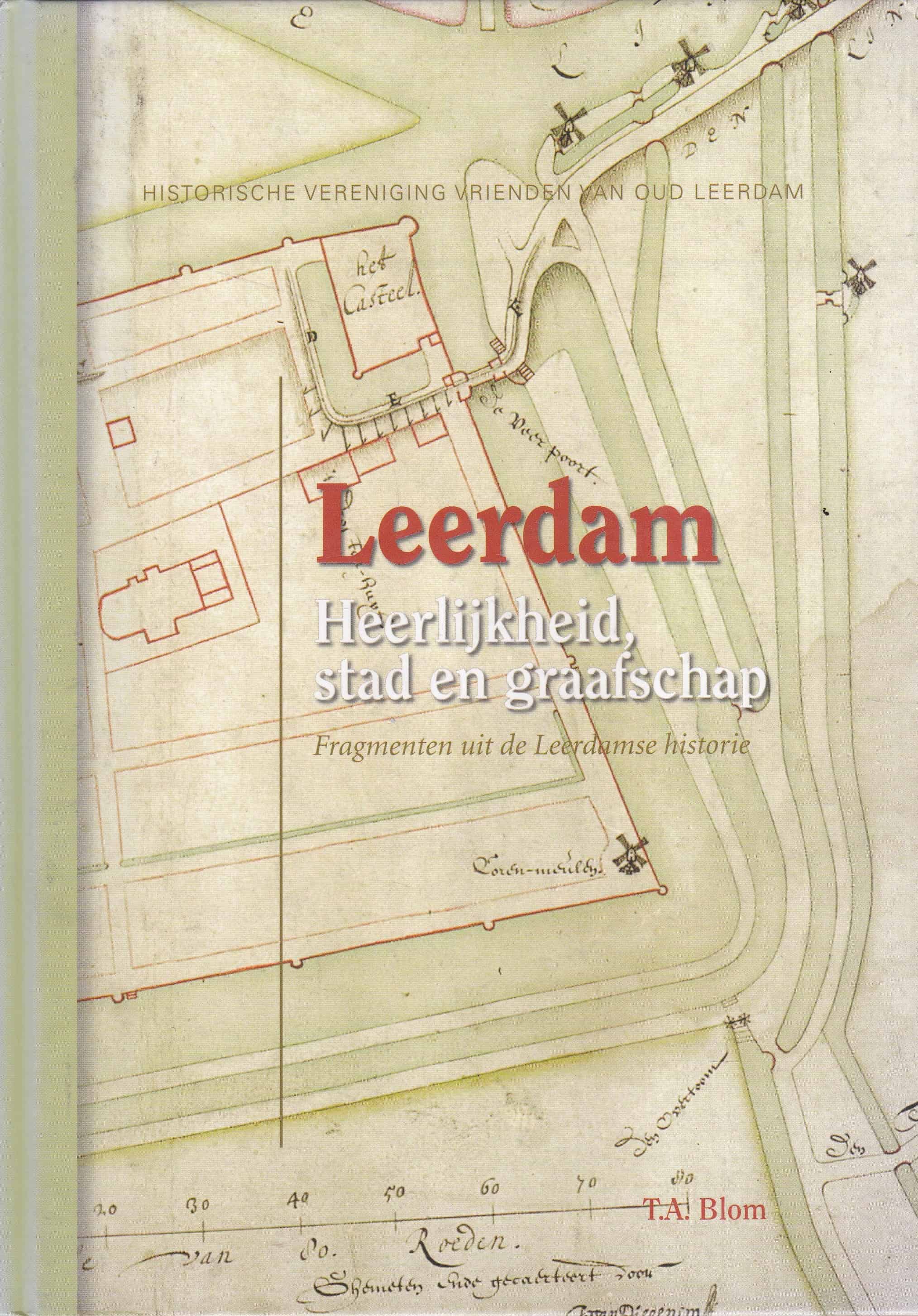 Blom, T.A.: Leerdam. Heerlijkheid, stad en graafschap. Fragmenten uit ...