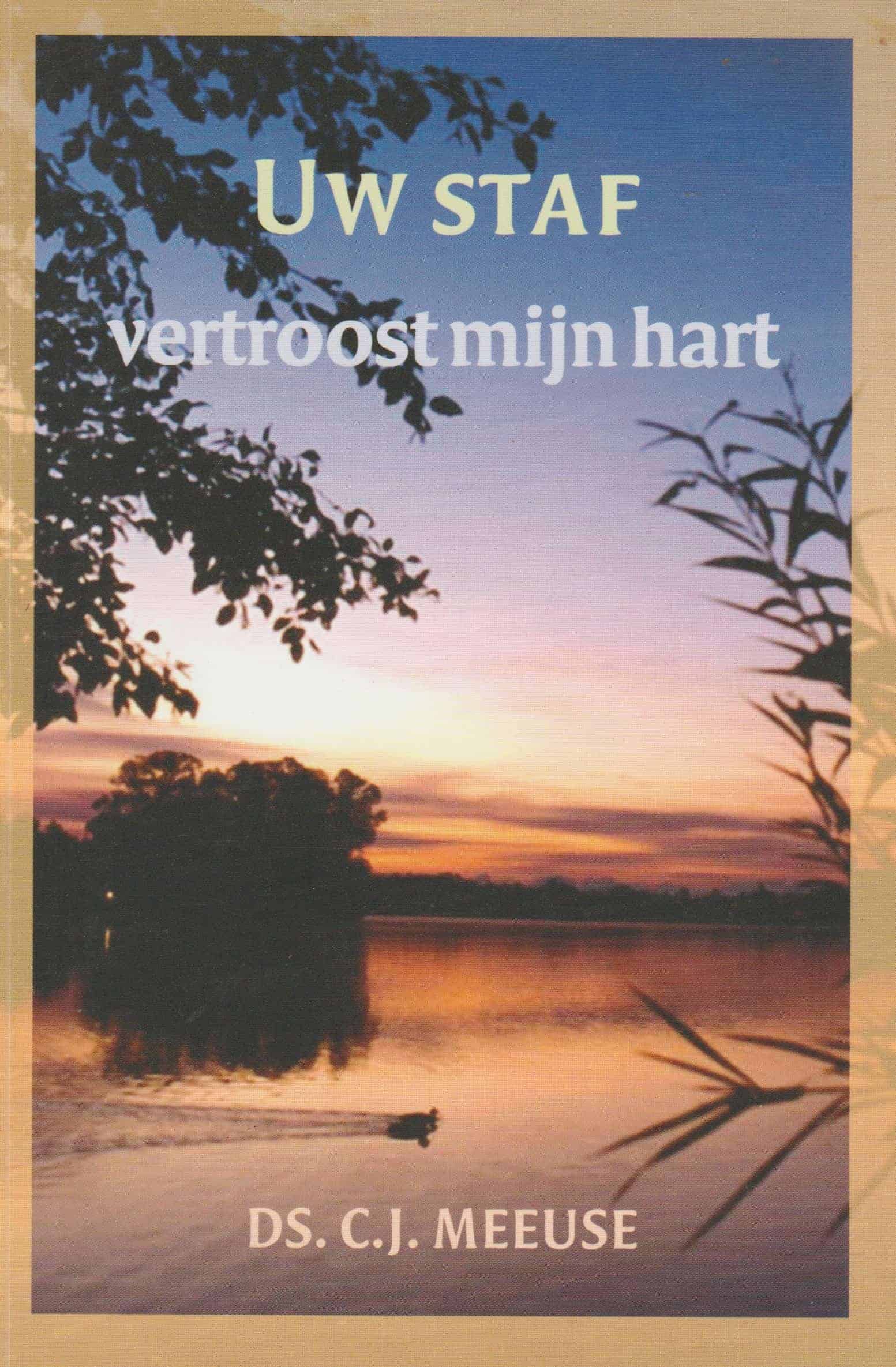 Meeuse, ds. C.J.: Uw staf vertroost mijn hart (gedichten) – Van der Wal ...