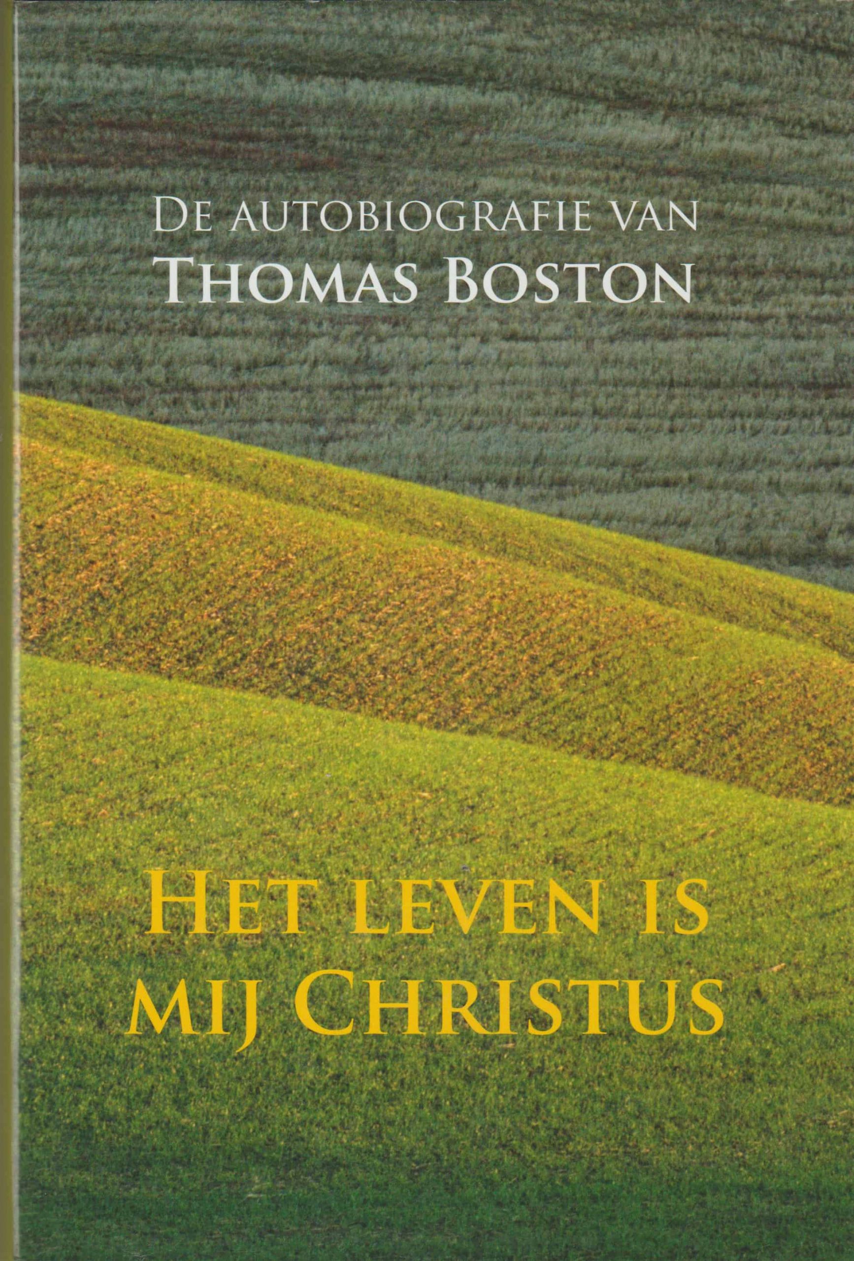 Boston, Thomas: Het is leven is mij Christus. De autobiografie van ...