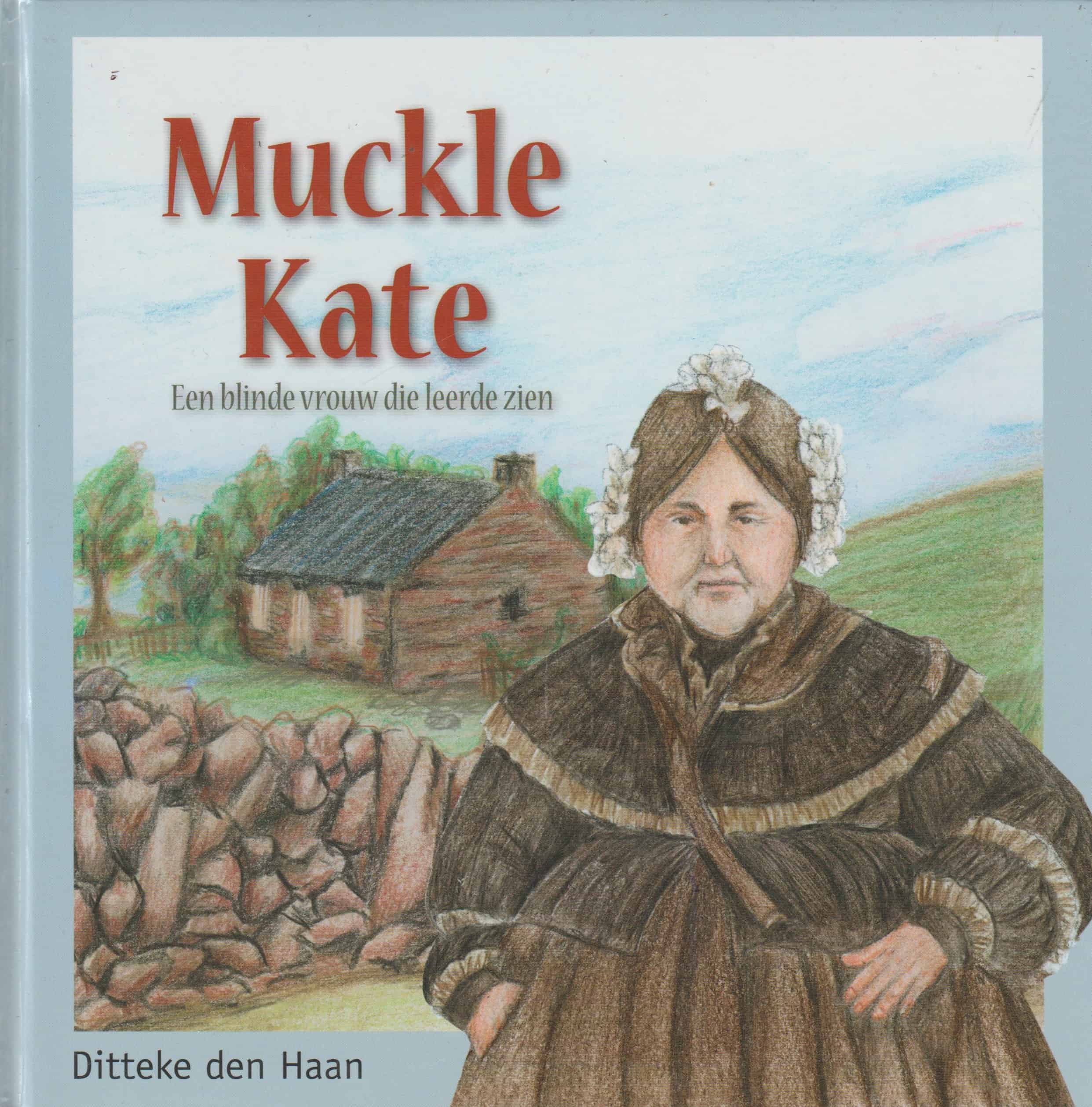 Haan, Ditteke den: Muckle Kate. Een blinde vrouw die leerde zien – Van ...