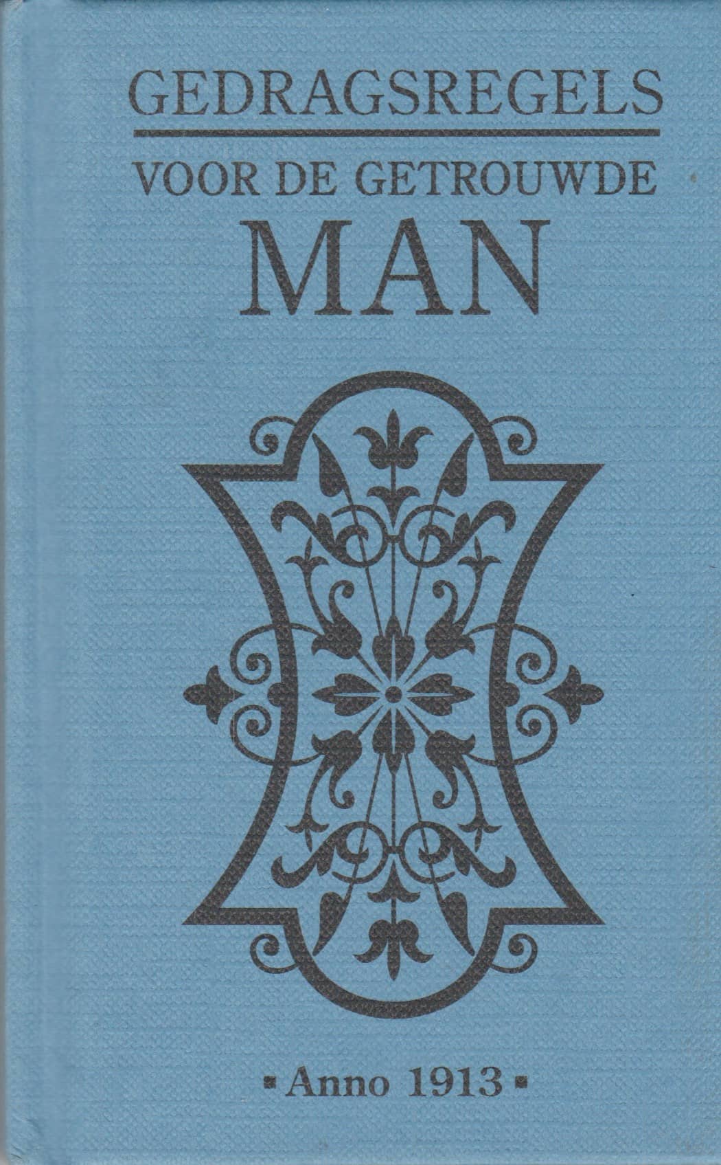 Ebbutt, Blanche: Gedragsregels voor de getrouwde man anno 1913 – Van ...