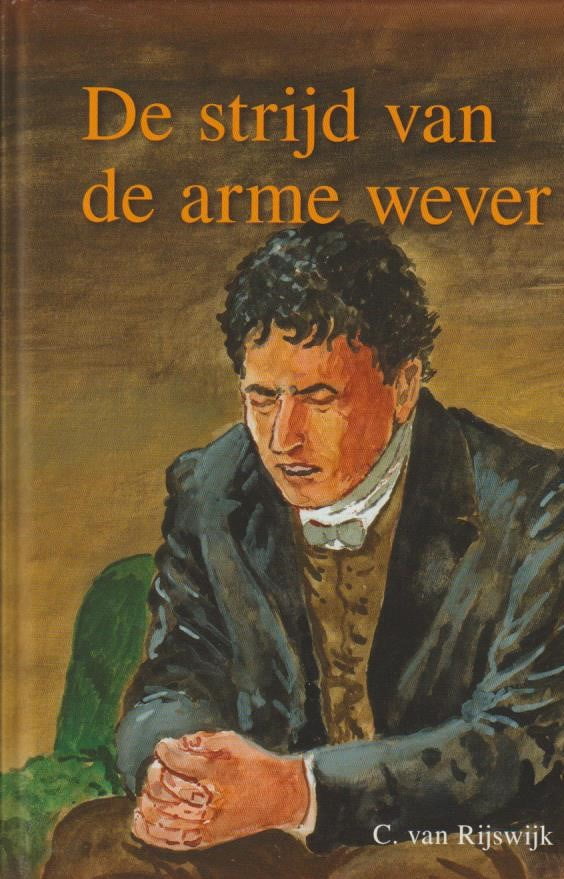 Rijswijk, C. van: De strijd van de arme wever. Uit het leven van John ...