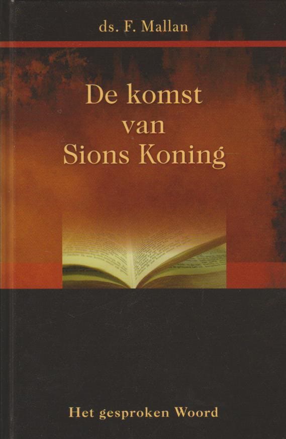 Mallan, ds. F.: De komst van Sions Koning. Serie: het gesproken Woord ...