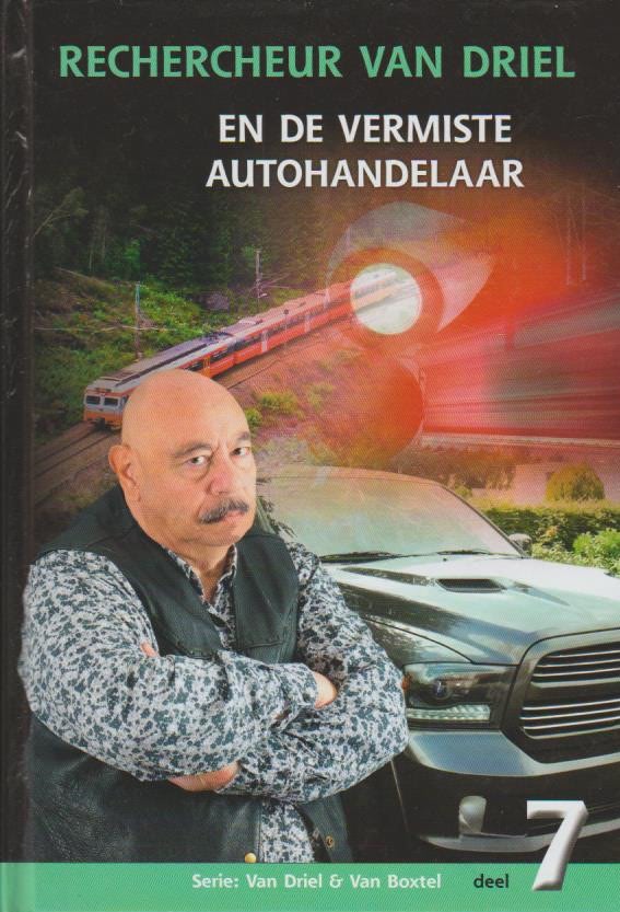 Ouden, Roelof den: Rechercheur van Driel en de vermiste autohandelaar ... Ouden, Roelof den: Rechercheur van Driel en de vermiste autohandelaar ...