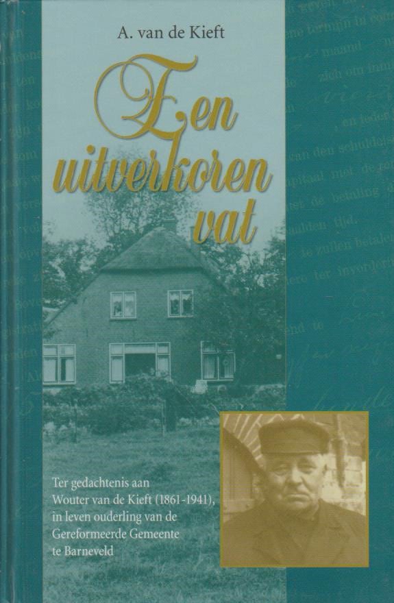 Kieft, A. van de: Een uitverkoren vat. Ter gedachtenis aan Wouter van ...