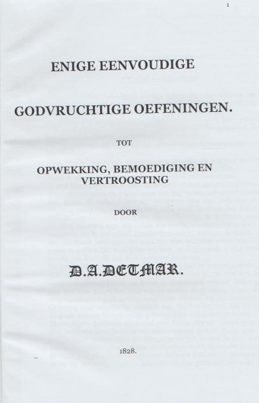 Detmar, ds. D.A.: Enige eenvoudige Godvruchtige oefeningen tot ...