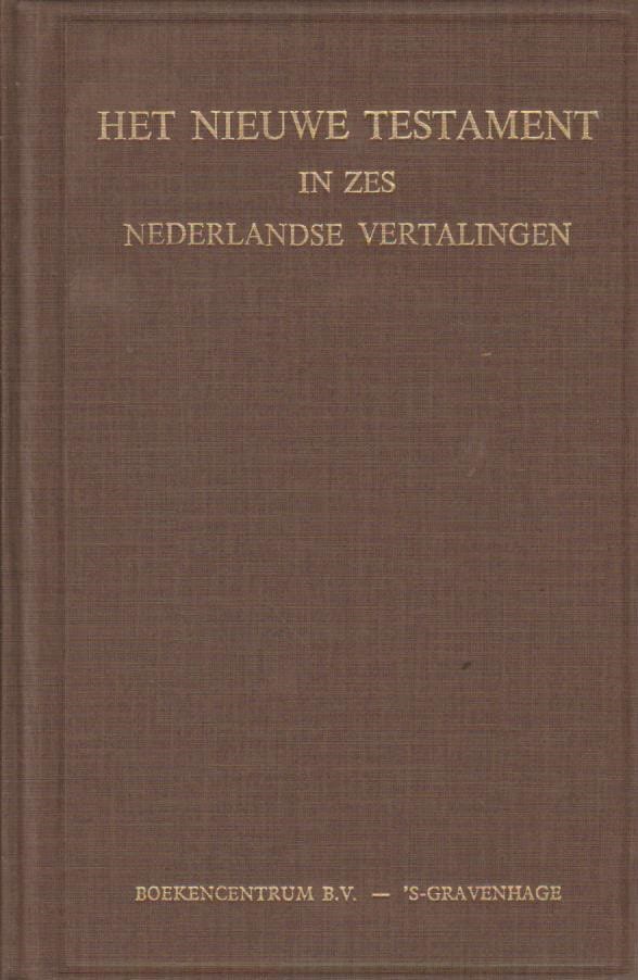 Het Nieuwe Testament in zes Nederlandse Vertalingen – Van der Wal Boeken
