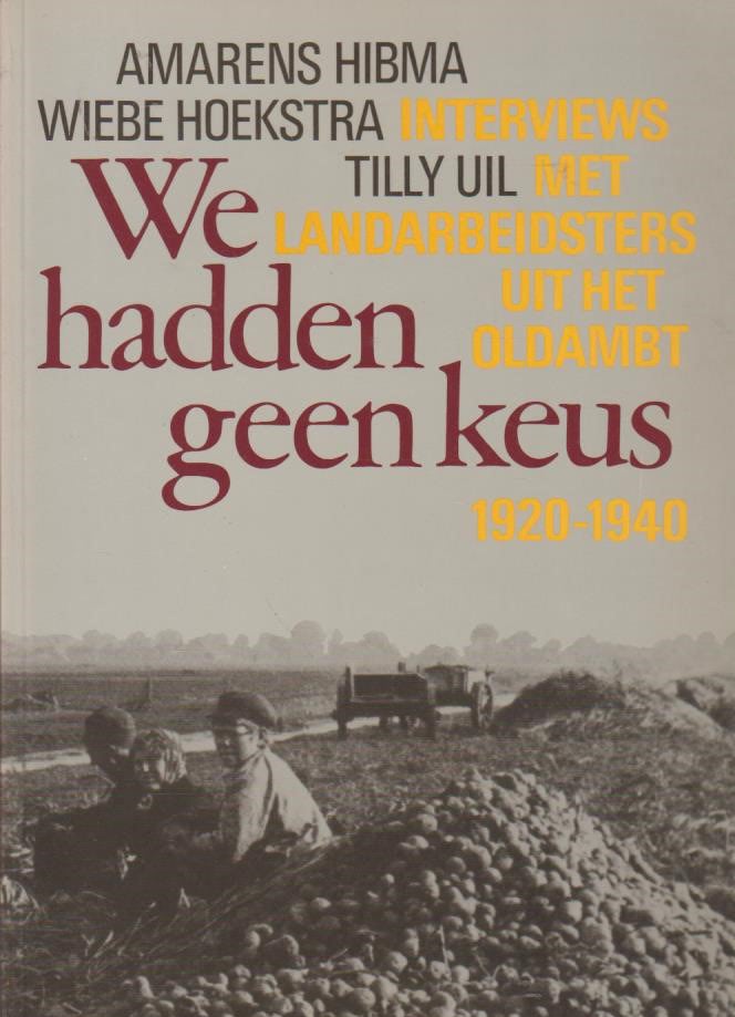 Hibma, Amarens e.a.: We hadden geen keus. Interviews met landarbeiders ...