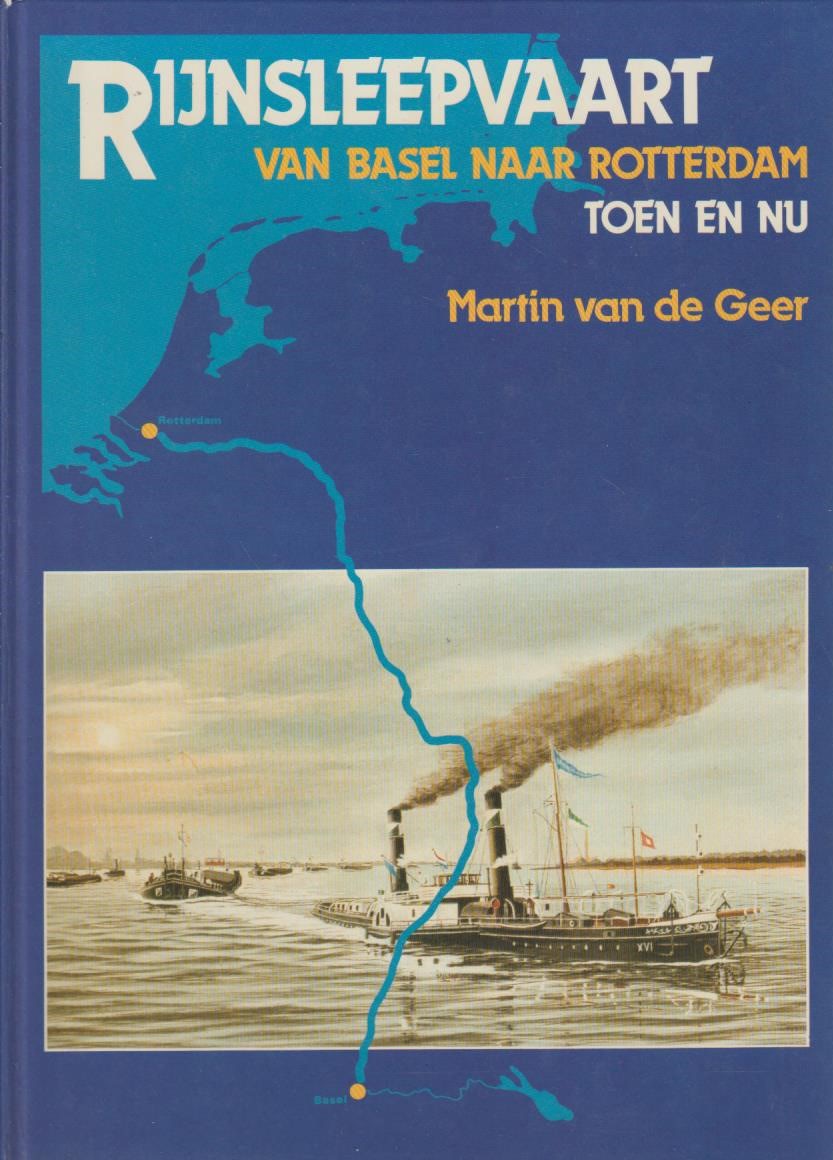 Geer, Martin van de: Rijnsleepvaart van Basel naar Rotterdam toen en nu ...