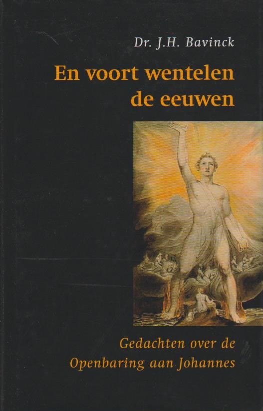 Bavinck, dr. J.H.: En voort wentelen de eeuwen. Gedachten over de ...