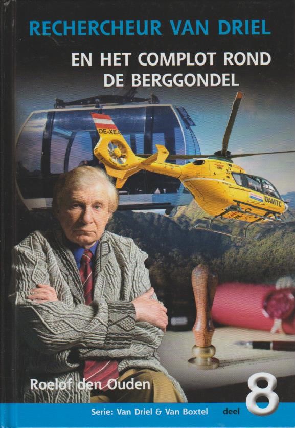 Ouden, Roelof den: Rechercheur van Driel en het complot rond de ... Ouden, Roelof den: Rechercheur van Driel en het complot rond de ...