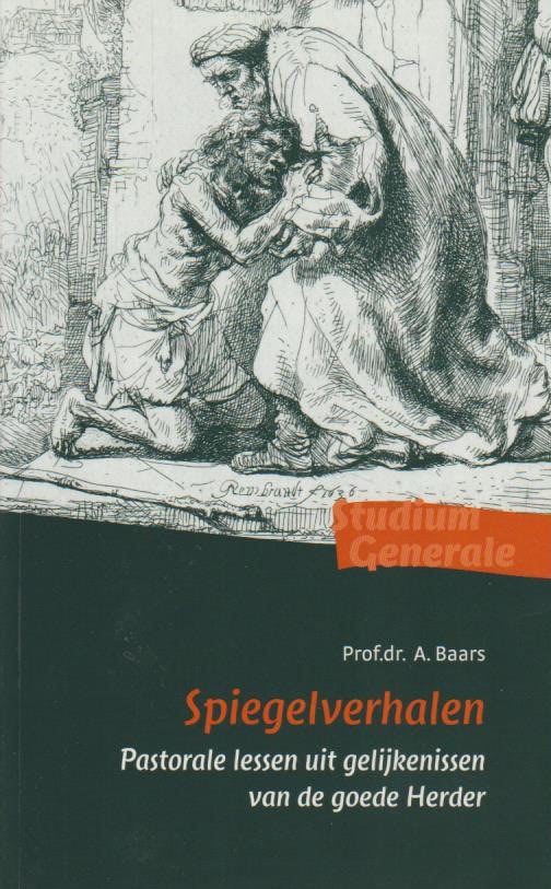 Baars, prof. dr., A.: Spiegelverhalen. Pastorale lessen uit ...
