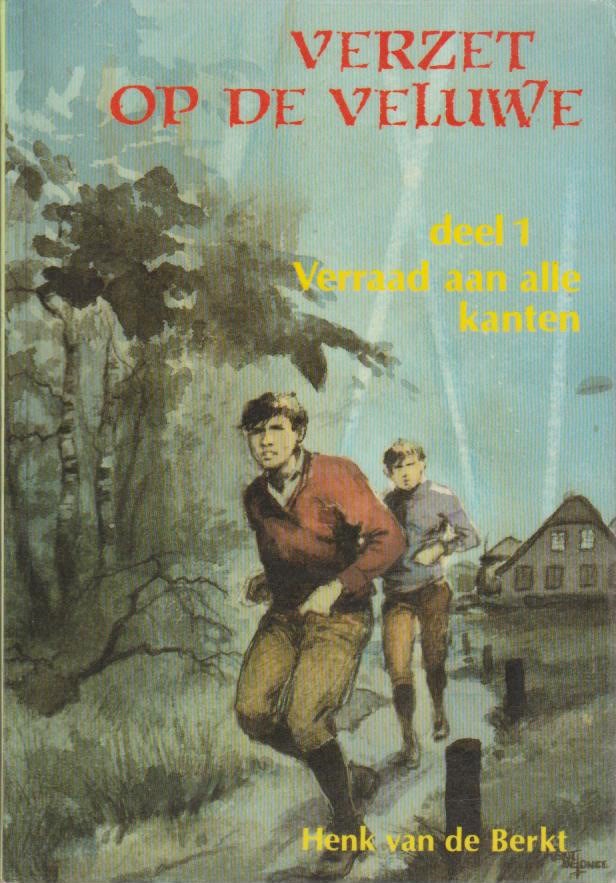 Berkt, Henk van de: Verzet op de Veluwe deel 1. Verraad aan alle kanten ...